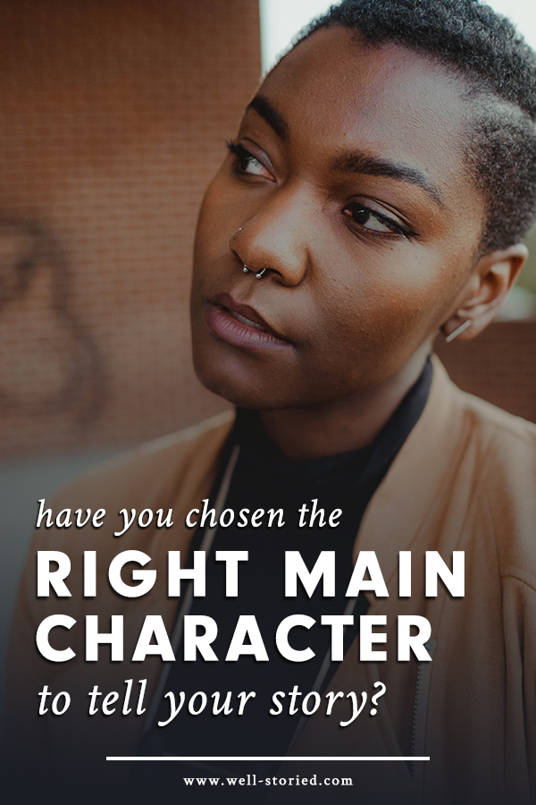 Have You Chosen the Right Main Character to Tell Your Story? – The ...
